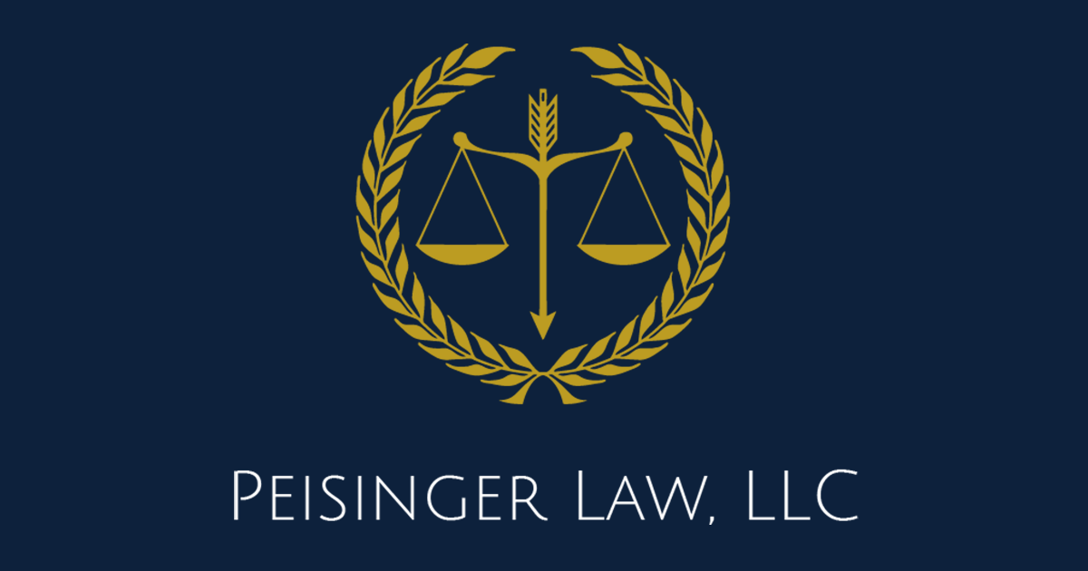 PEISINGER LAW, LLC - THE RIGHT EXPERIENCE THE RIGHT CHOICE